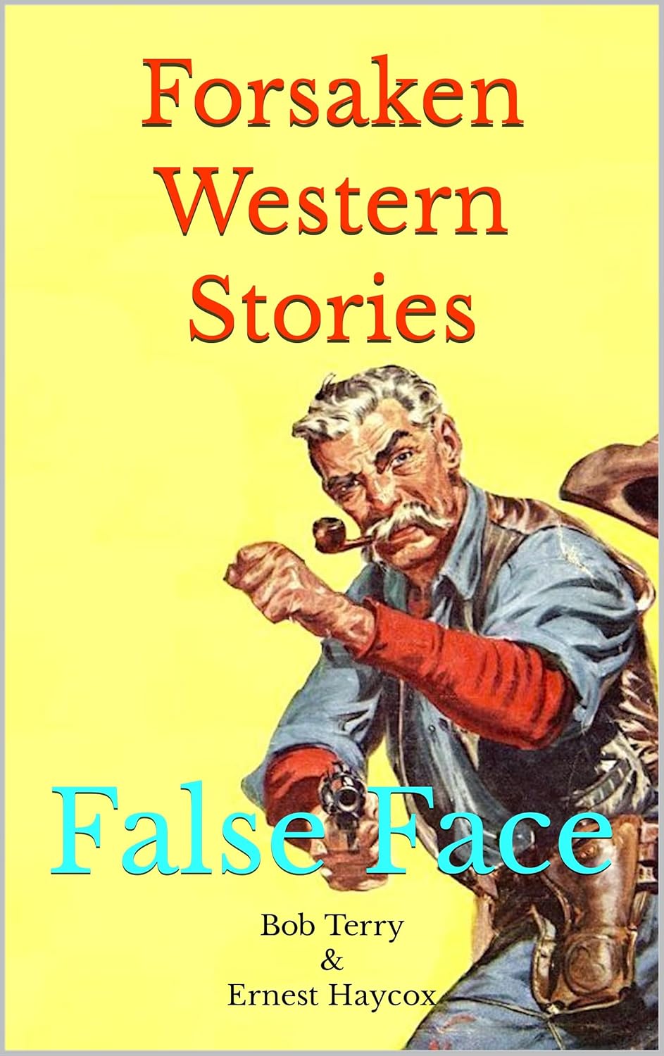 False Face: Forsaken Western Stories eBook : Terry, Bob, Haycox, Ernest ...
