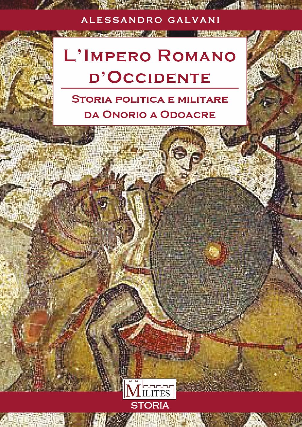 L'Impero Romano d'Occidente: Storia politica e militare da Onorio a ...