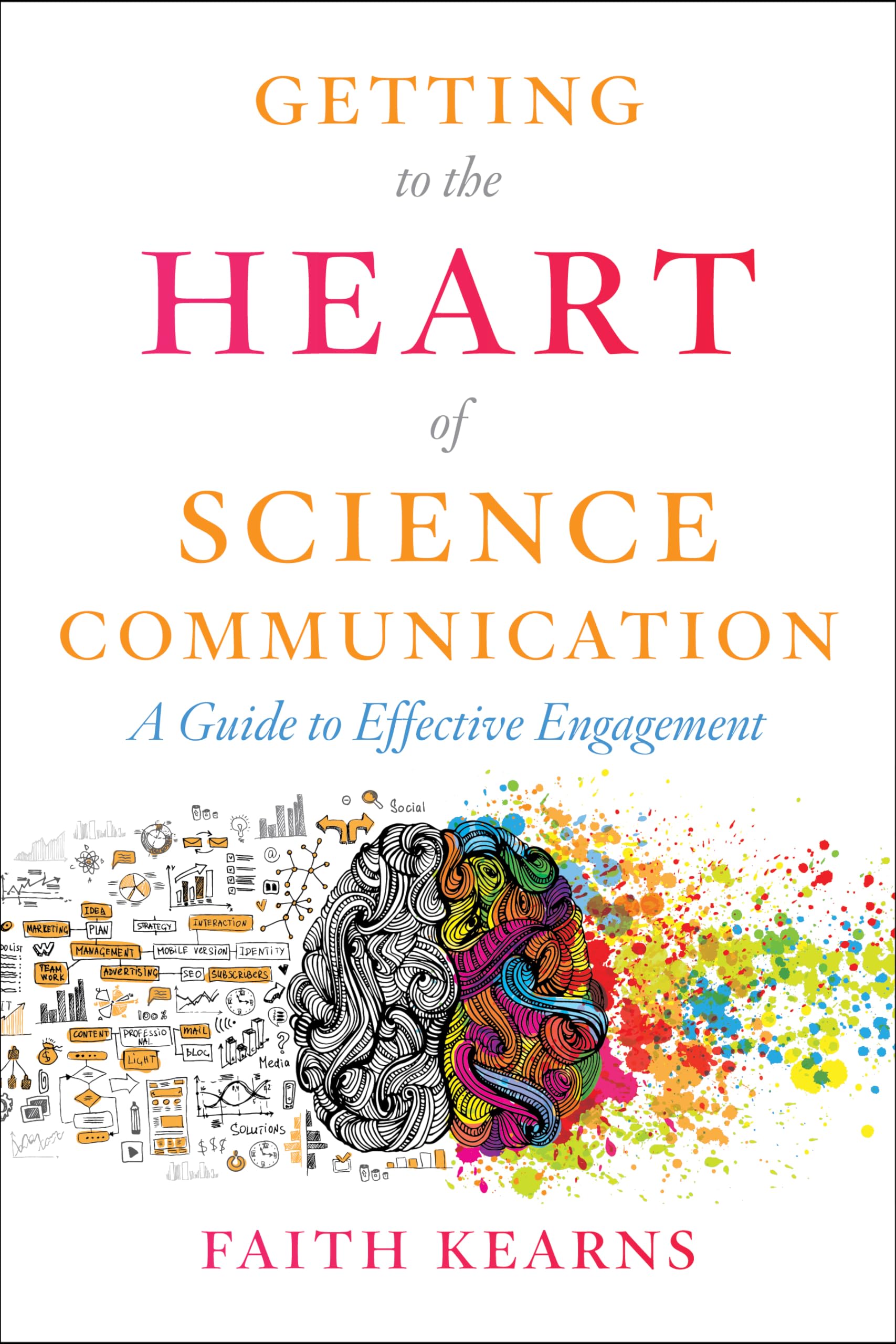Getting to the Heart of Science Communication: A Guide to Effective ...