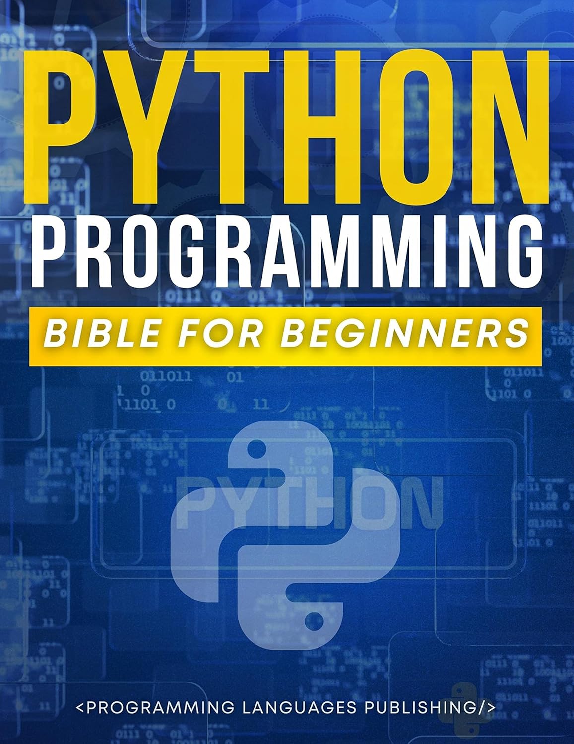 Python Programming Bible For Beginners The Ultimate Guide To Learn python-programming-bible-for-beginners-the-ultimate-guide-to-learn