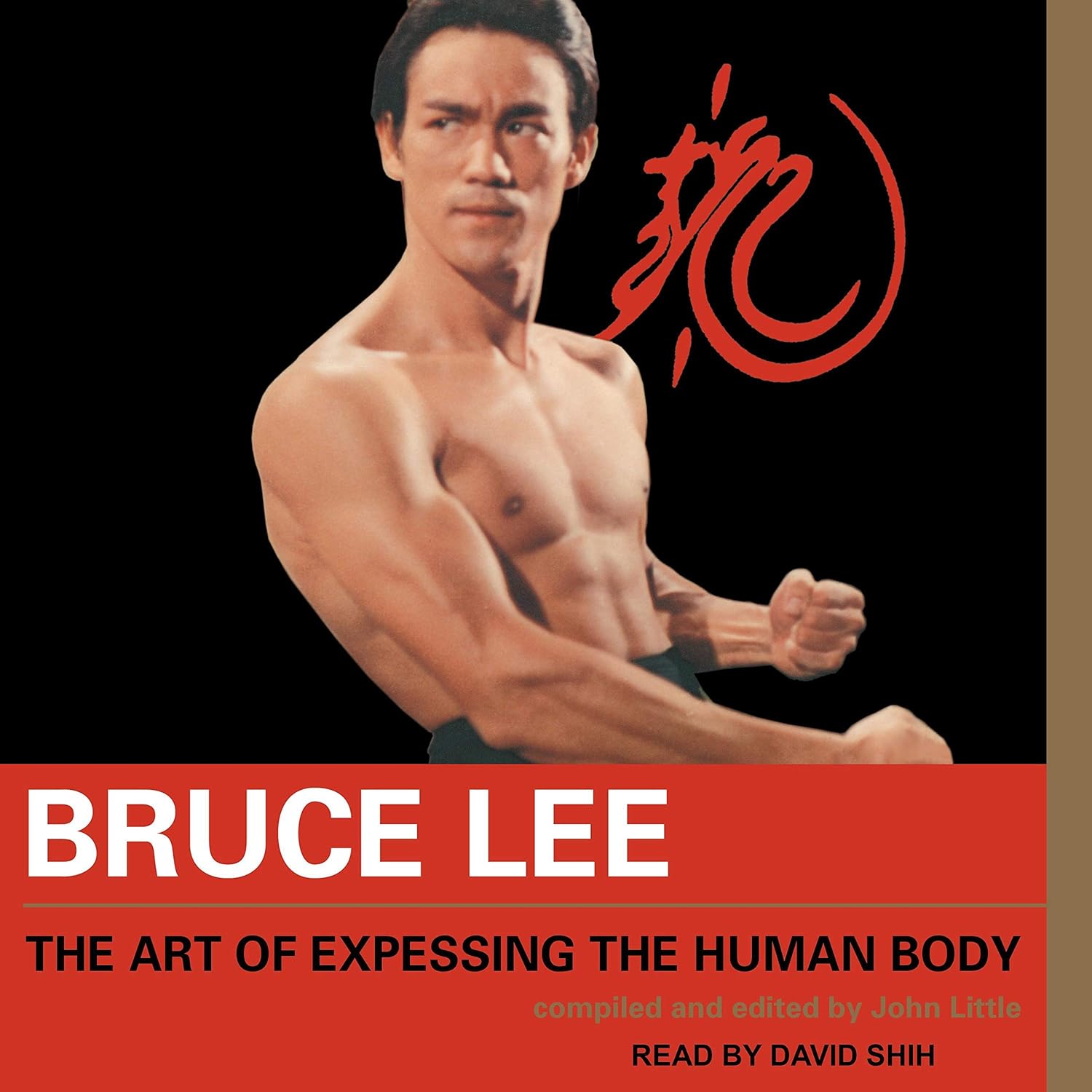 Bruce Lee The Art of Expressing the Human Body (Audio Download): Bruce ...