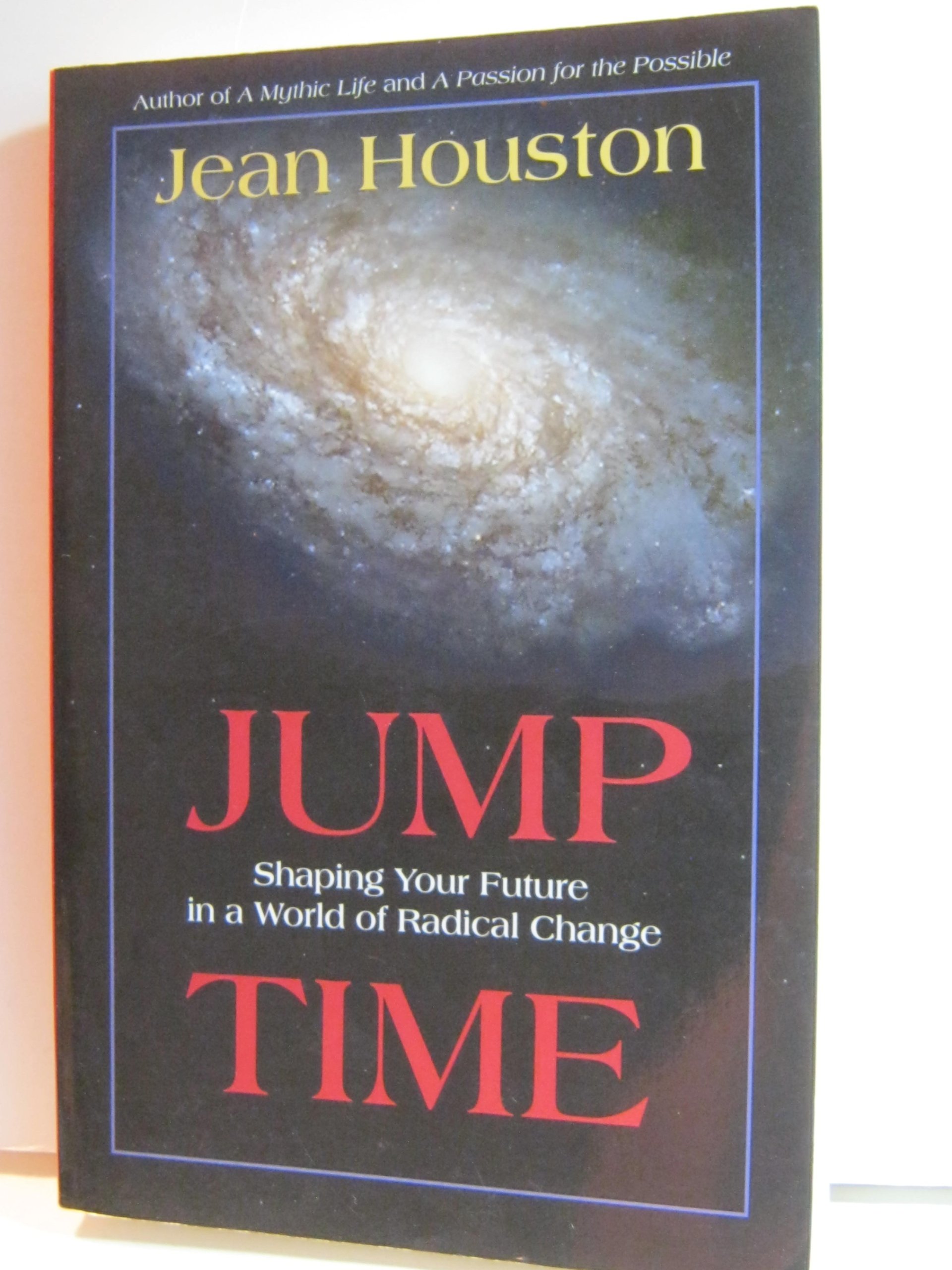 Jump Time: Shaping Your Future in a World of Radical Change: Houston ...