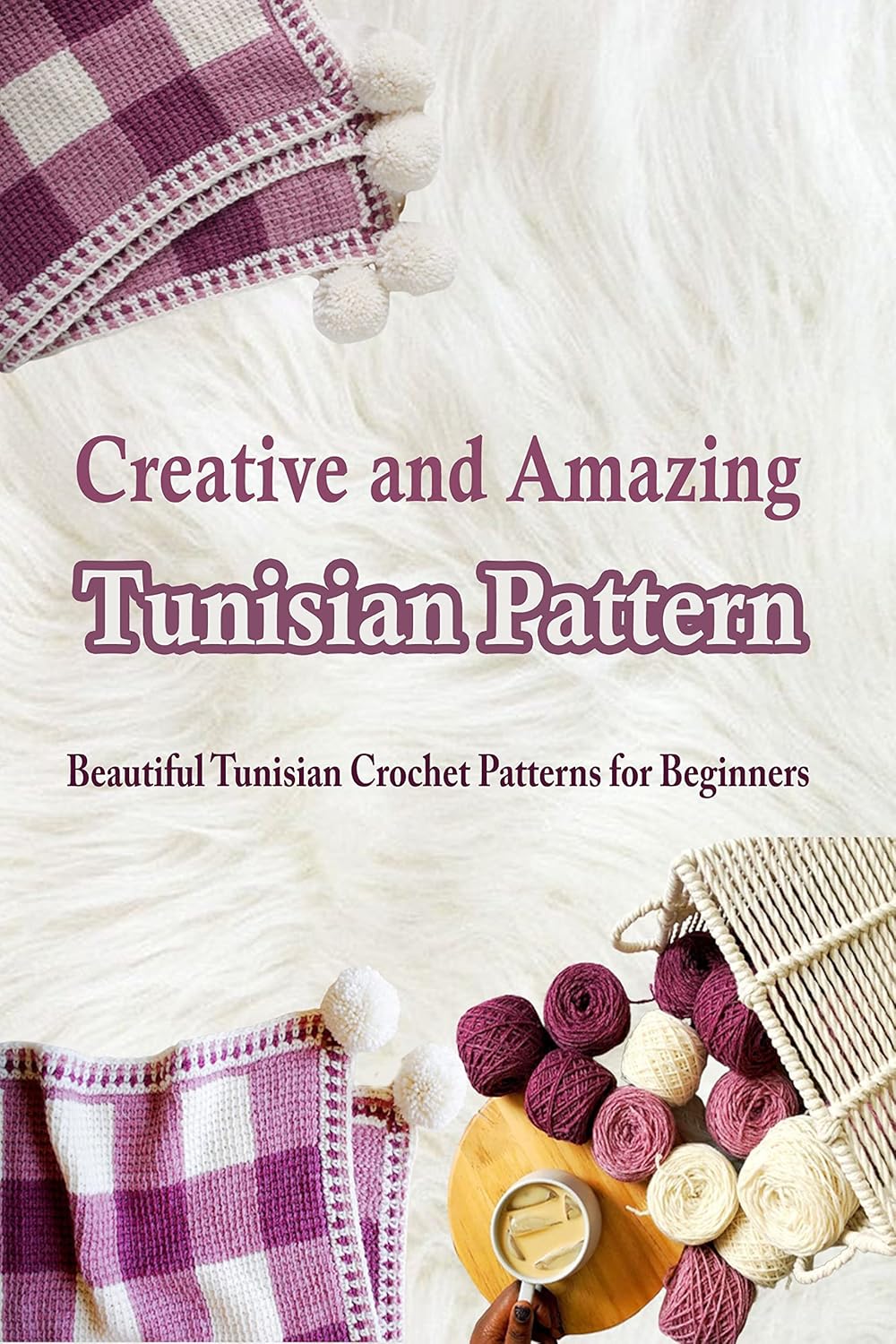 Amazon.com: Creative and Amazing Tunisian Pattern: Beautiful Tunisian ...