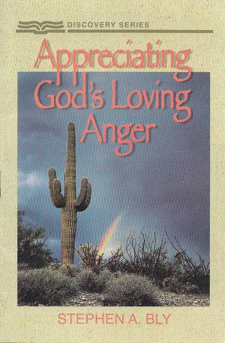 Appreciating God's loving anger (Discovery series): Bly, Stephen A ...