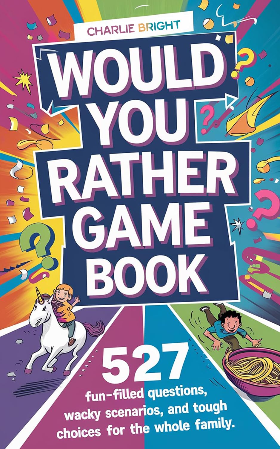 Amazon.com: Would You Rather Game Book: 527 Fun-Filled Questions, Wacky ...