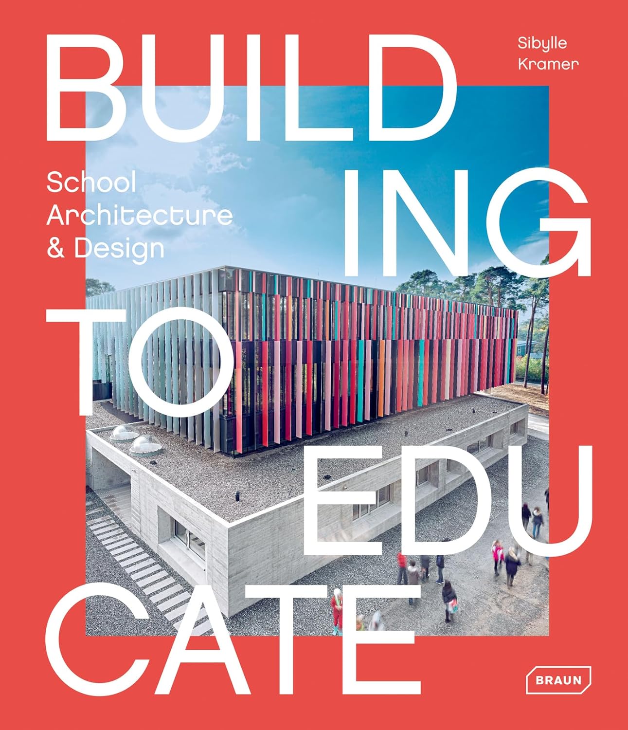 Building to Educate: School Architecture & Design: Kramer, Sibylle ...