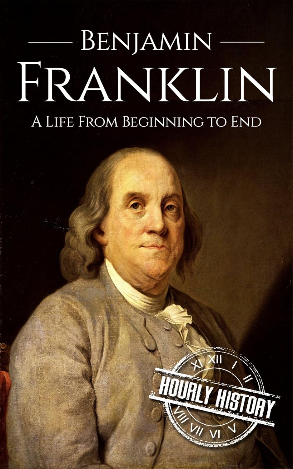 Amazon.com: Benjamin Franklin: A Life From Beginning to End ...