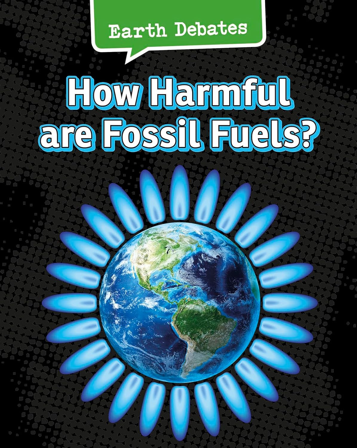 How Harmful Are Fossil Fuels? (Earth Debates): Chambers, Catherine ...