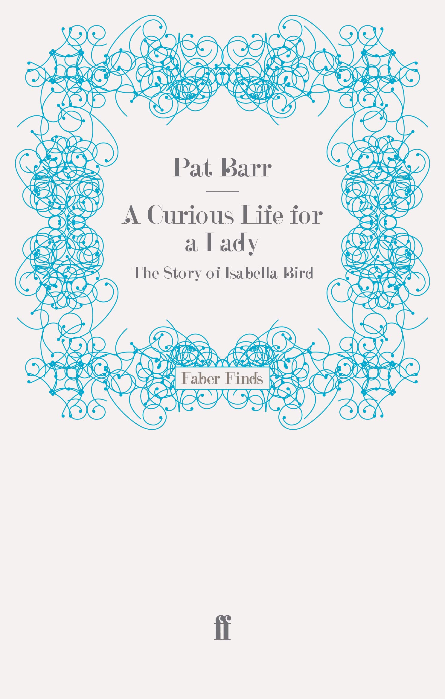 A Curious Life for a Lady: The Story of Isabella Bird: Barr, Pat ...