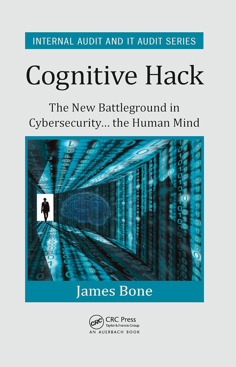 Cognitive Hack: The New Battleground in Cybersecurity ... the Human ...