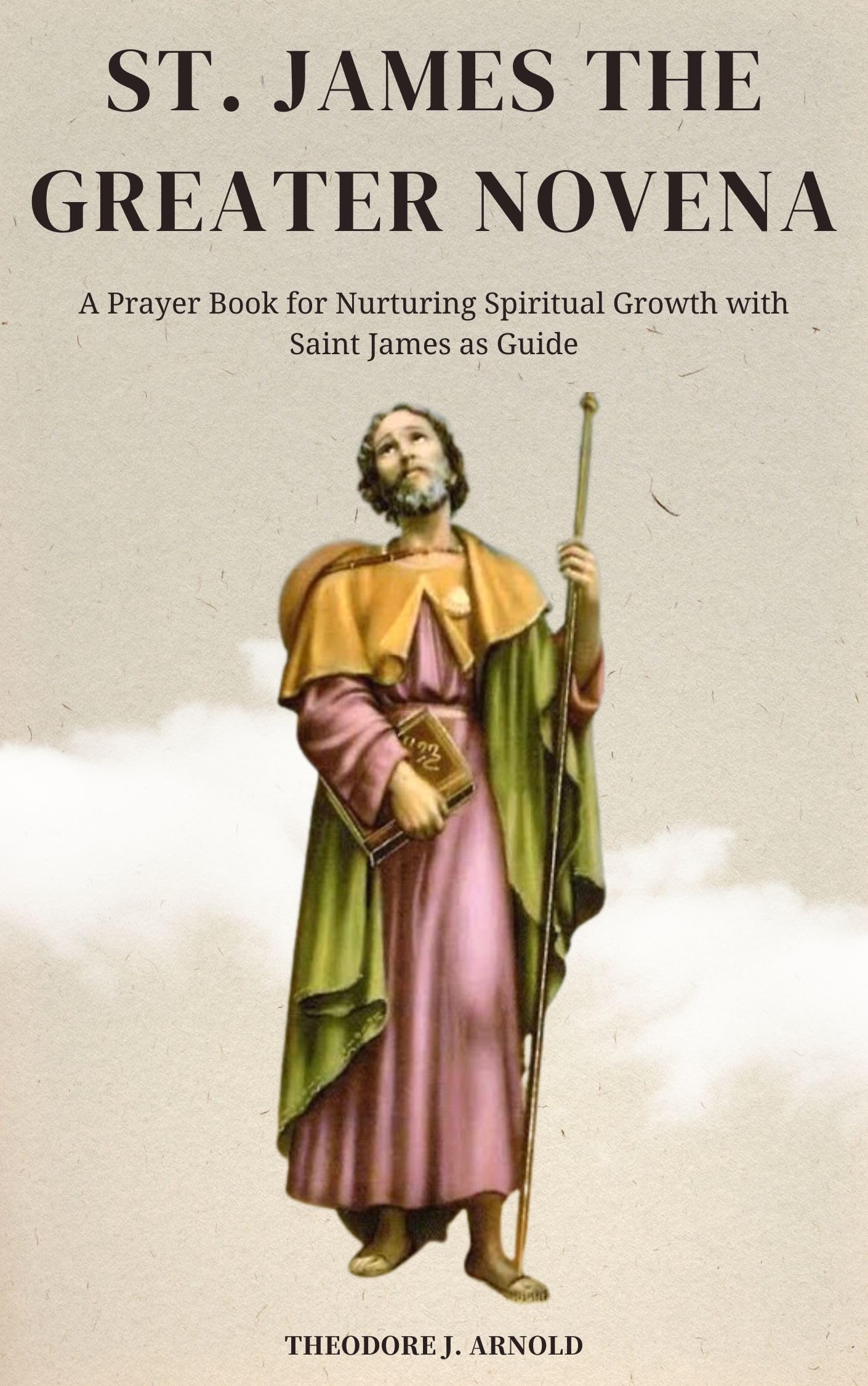 Buy St. James the Greater Novena: A Prayer Book for Nurturing Spiritual ...