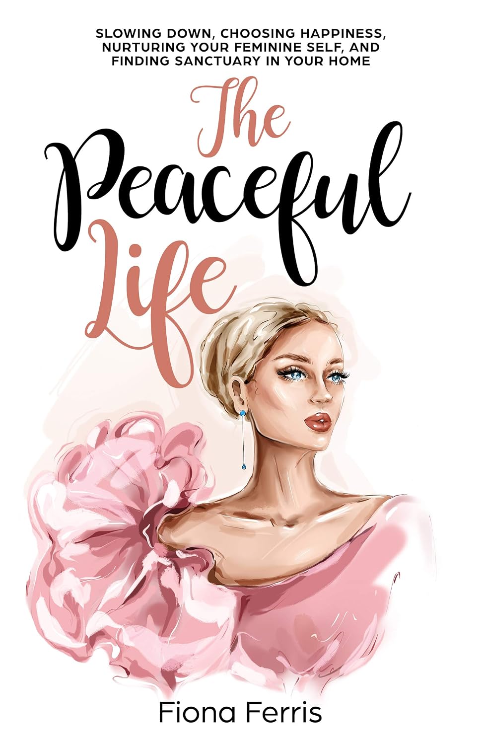 The Peaceful Life: Slowing down, choosing happiness, nurturing your ...