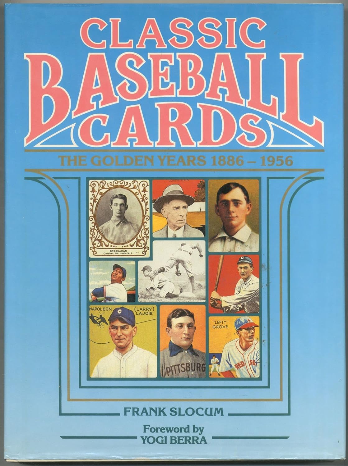 Classic baseball cards: The golden years, 1886-1956: Slocum, Frank ...