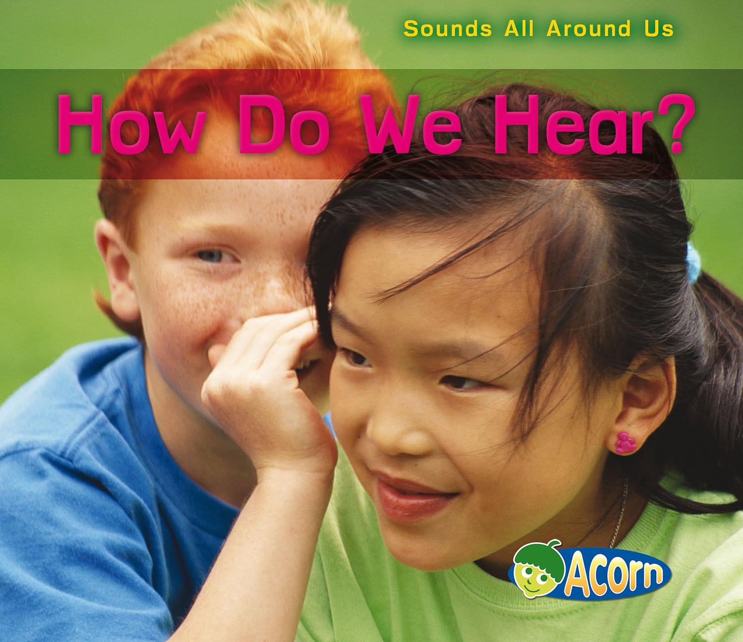 How Do We Hear? (Acorn: Sounds All Around Us): Guillain, Charlotte ...