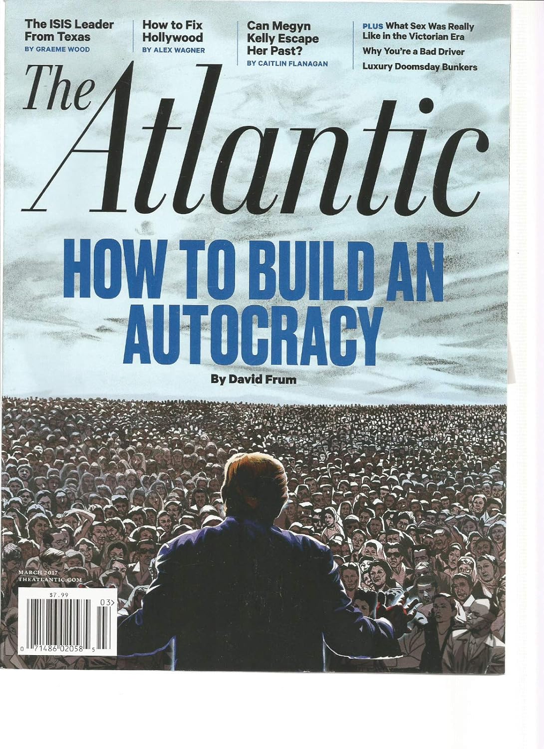 The Atlantic Magazine MARCH 2017, HOW TO BUILD AN AUTOCRACY: The ...