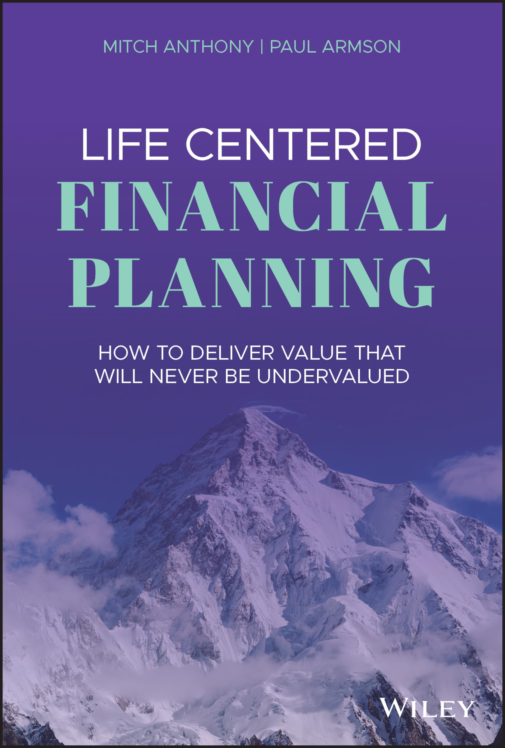 Life Centered Financial Planning: How to Deliver Value That Will Never ...