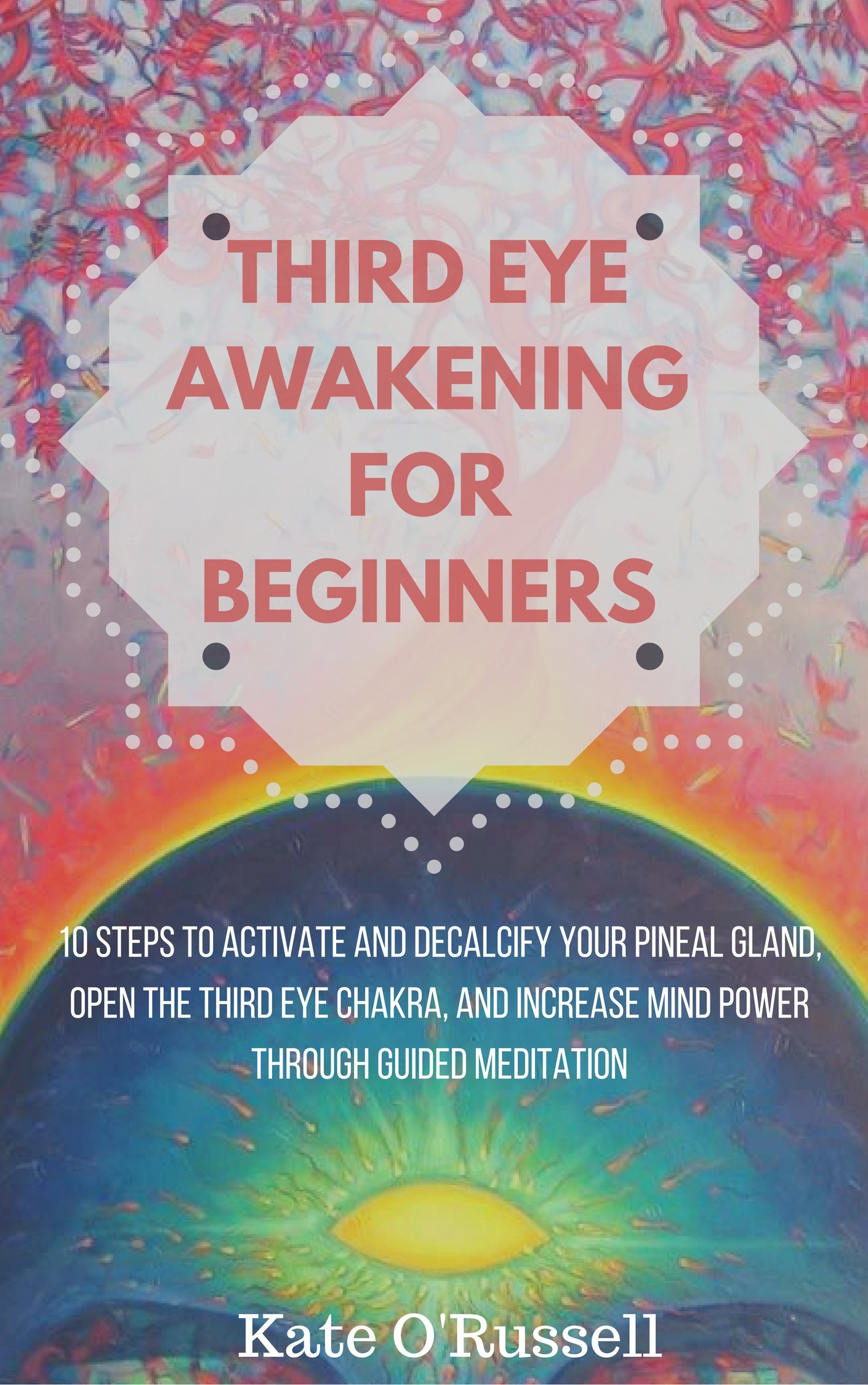Buy Third Eye Awakening for Beginners: 10 Steps to Activate and ...