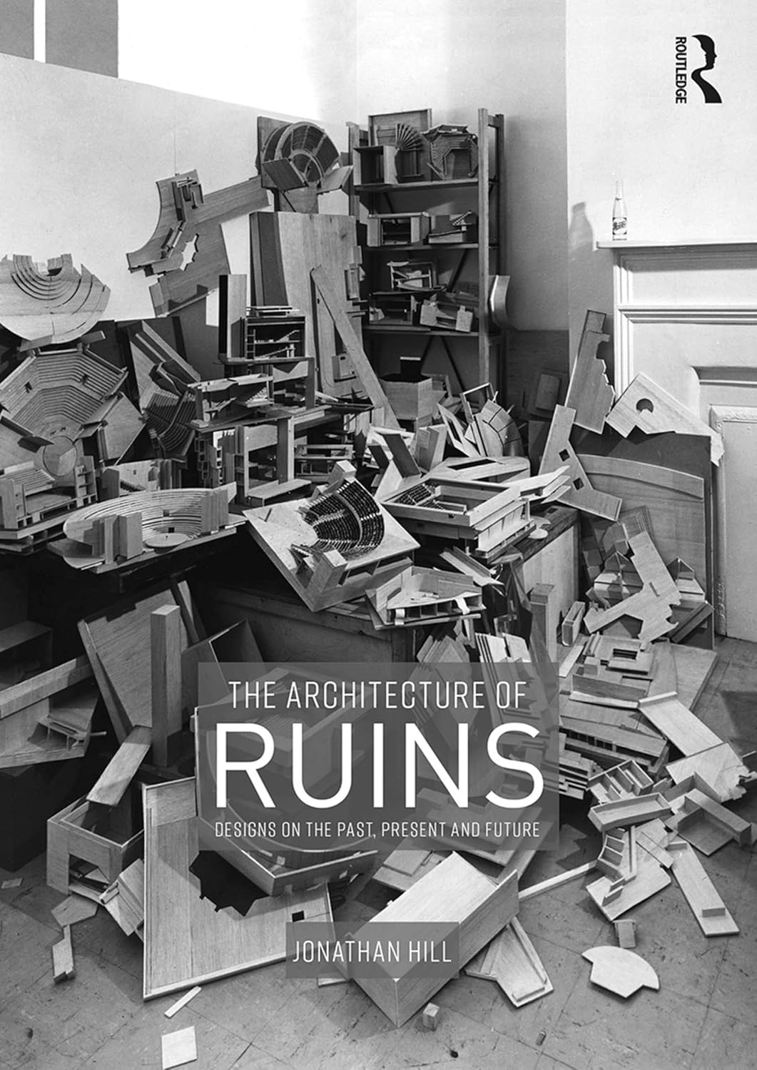 The Architecture of Ruins: Designs on the Past, Present and Future ...