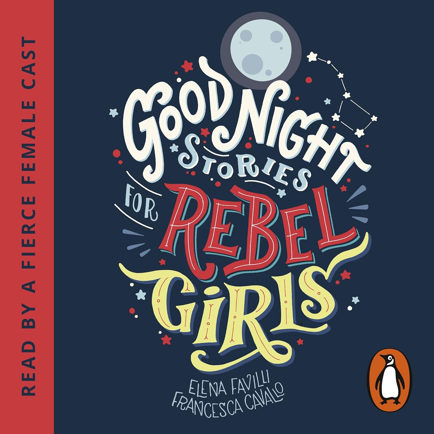 Good Night Stories for Rebel Girls : Favilli, Elena, Cavallo, Francesca ...