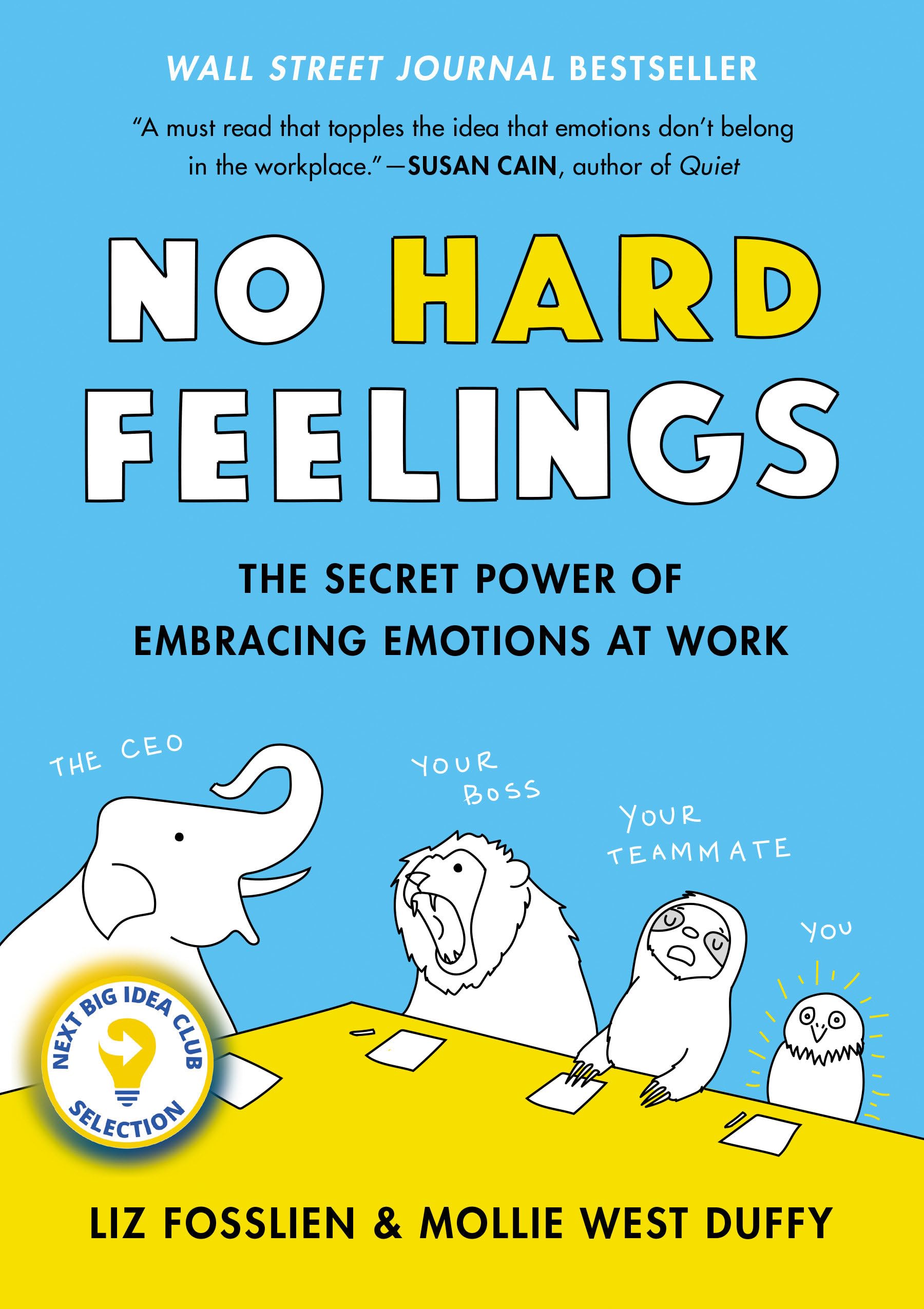 No Hard Feelings: The Secret Power of Embracing Emotions at Work ...