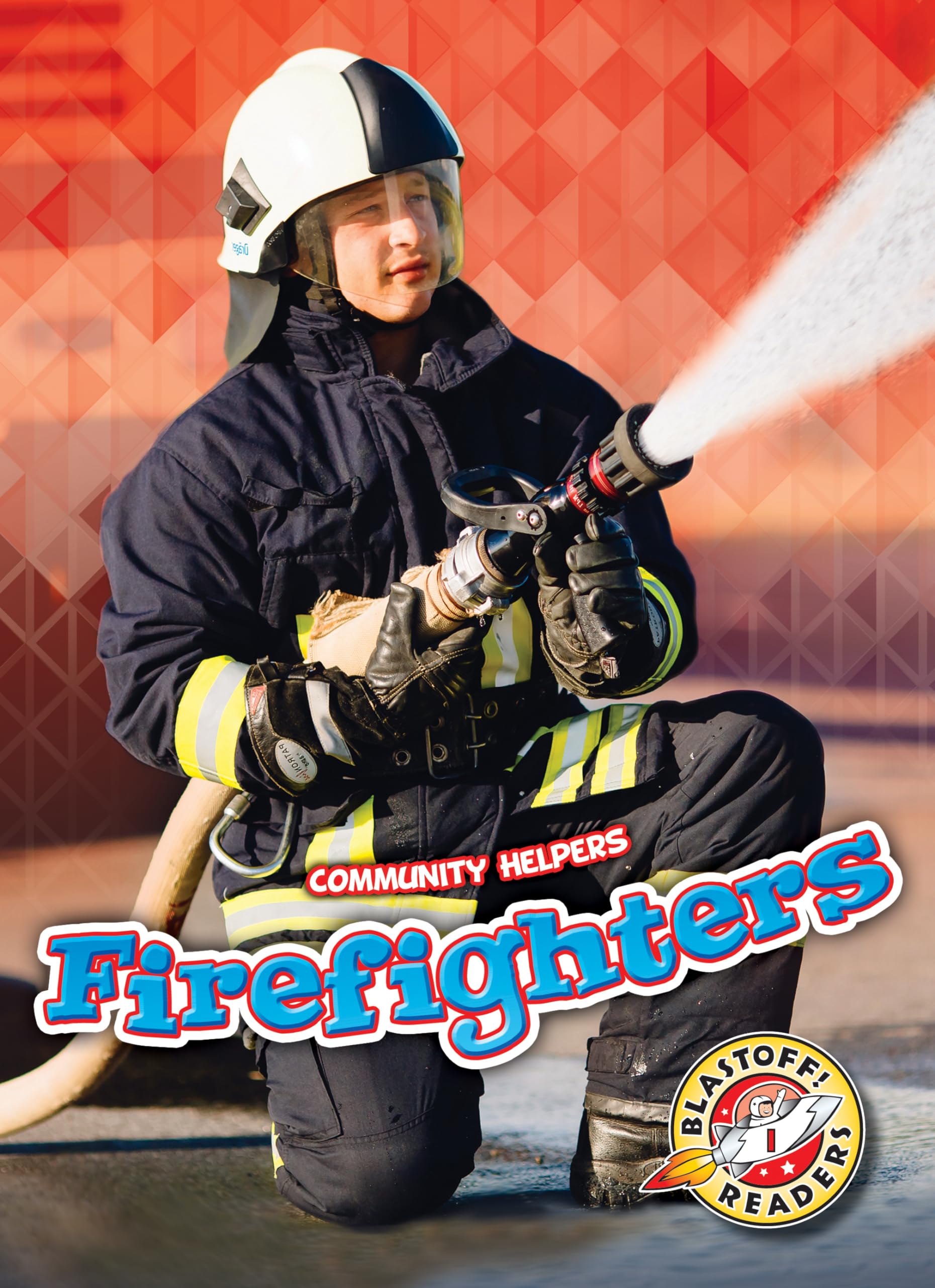 Firefighters (Community Helpers: Blastoff! Readers, Level 1): Chris ...