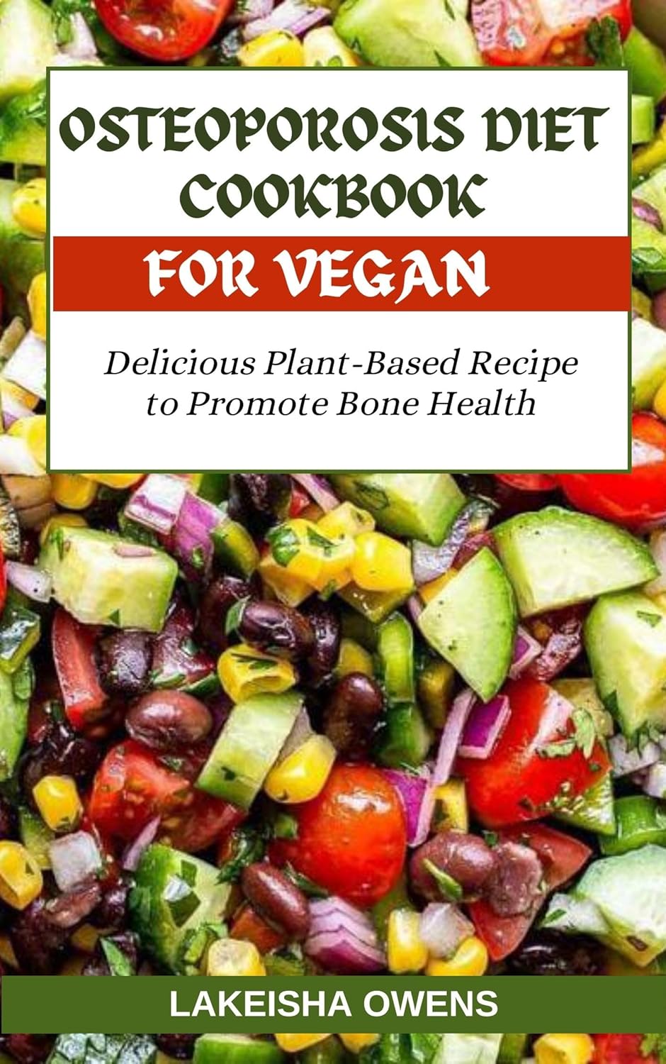 OSTEOPOROSIS DIET COOKBOOK FOR VEGANS: Delicious plant based recipe to ...