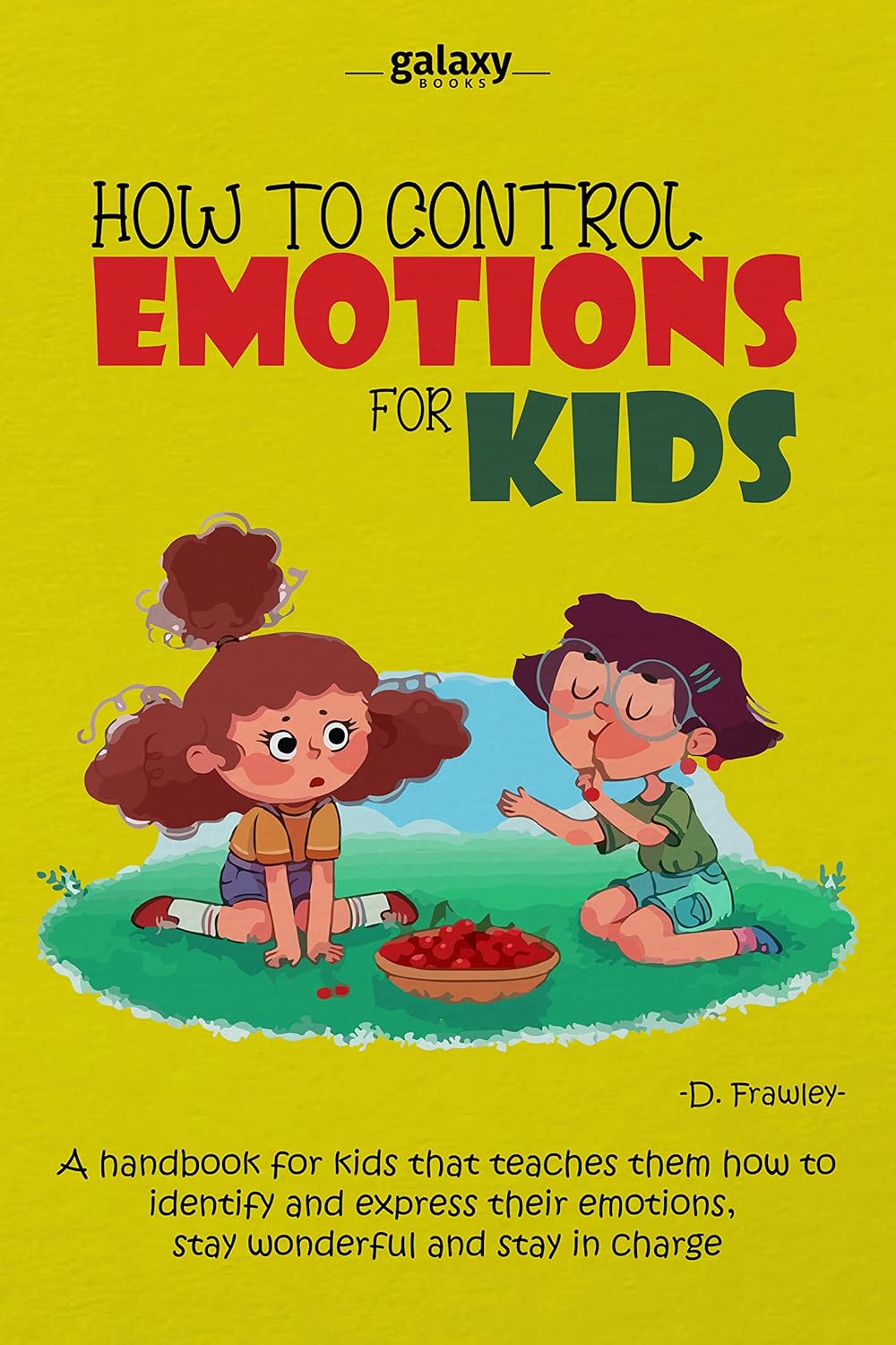How To Control Emotions For Kids A Handbook For Kids That Teaches Them how-to-control-emotions-for-kids-a-handbook-for-kids-that-teaches-them