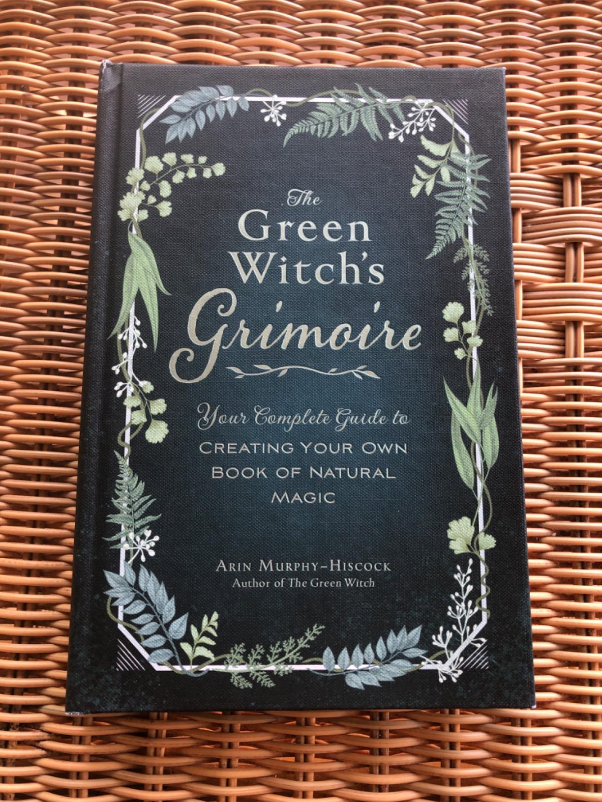 The Green Witch's Grimoire: Your Complete Guide to Creating Your Own ...