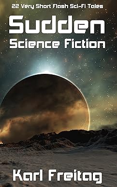 Amazon.com: Sudden Science Fiction: 23 Very Short Flash Sci-Fi Tales ...