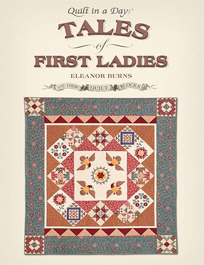 Tales of First Ladies and Their Quilt Blocks: Burns, Eleanor ...
