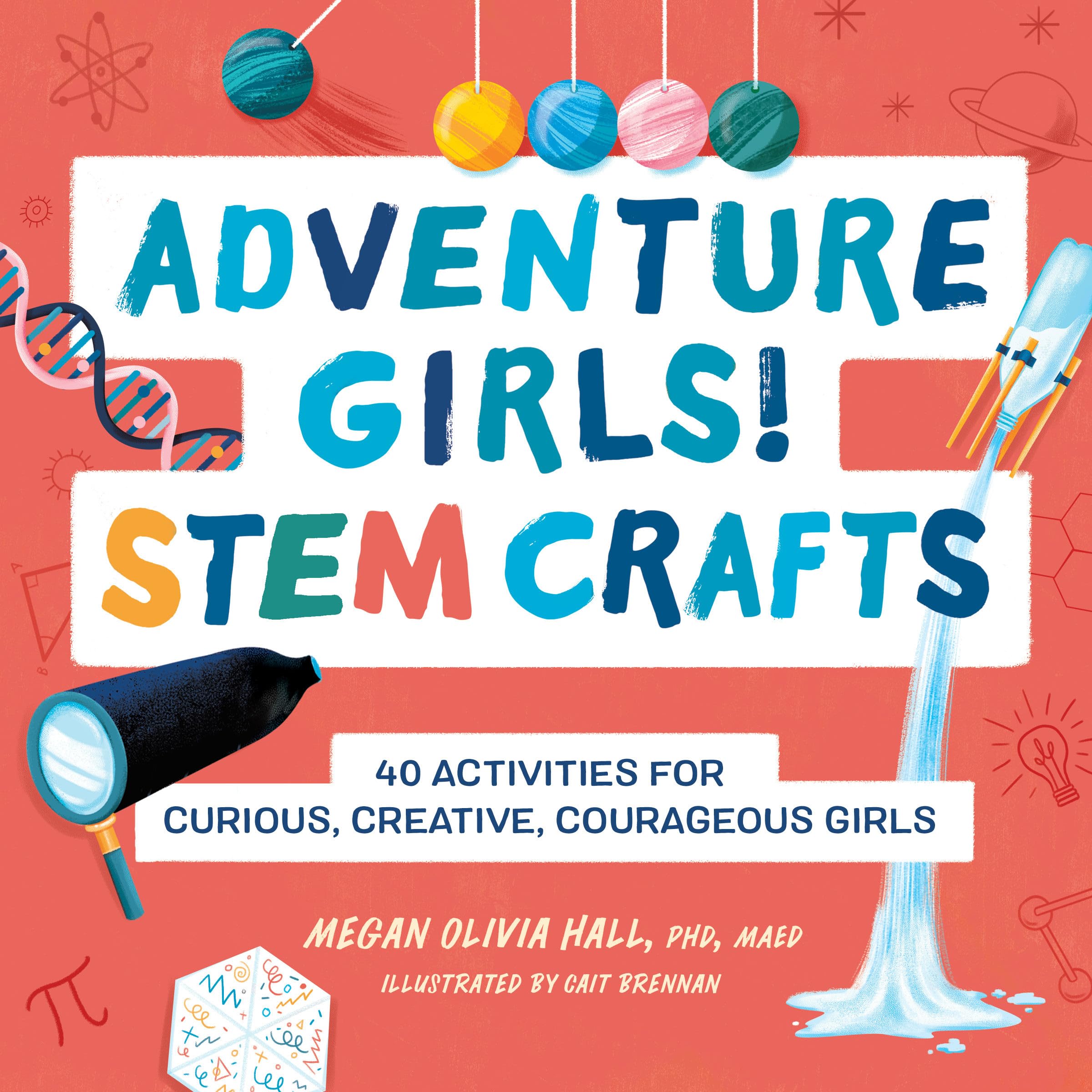 Adventure Girls! STEM Crafts: 40 Activities for Curious, Creative ...