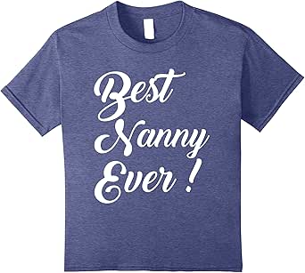 Amazon.com: Best Nanny Ever tshirt Cursive Tee : Clothing, Shoes & Jewelry