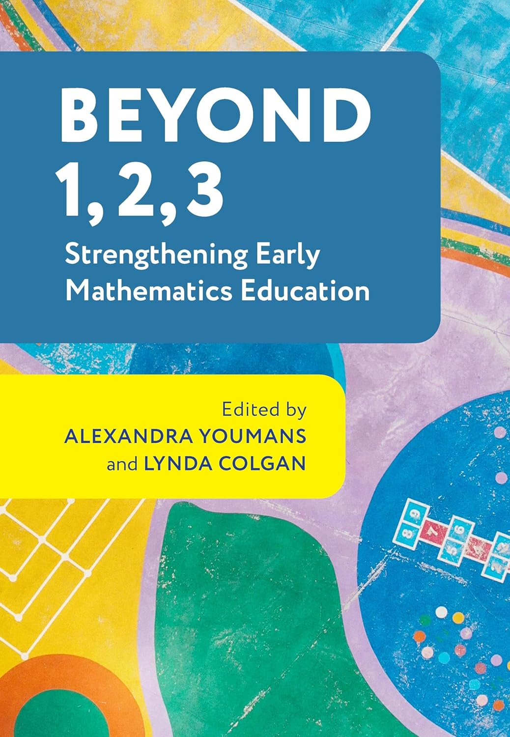 Beyond 1, 2, 3: Strengthening Early Mathematics Education : Youmans, Alexandra, Colgan, Lynda ...