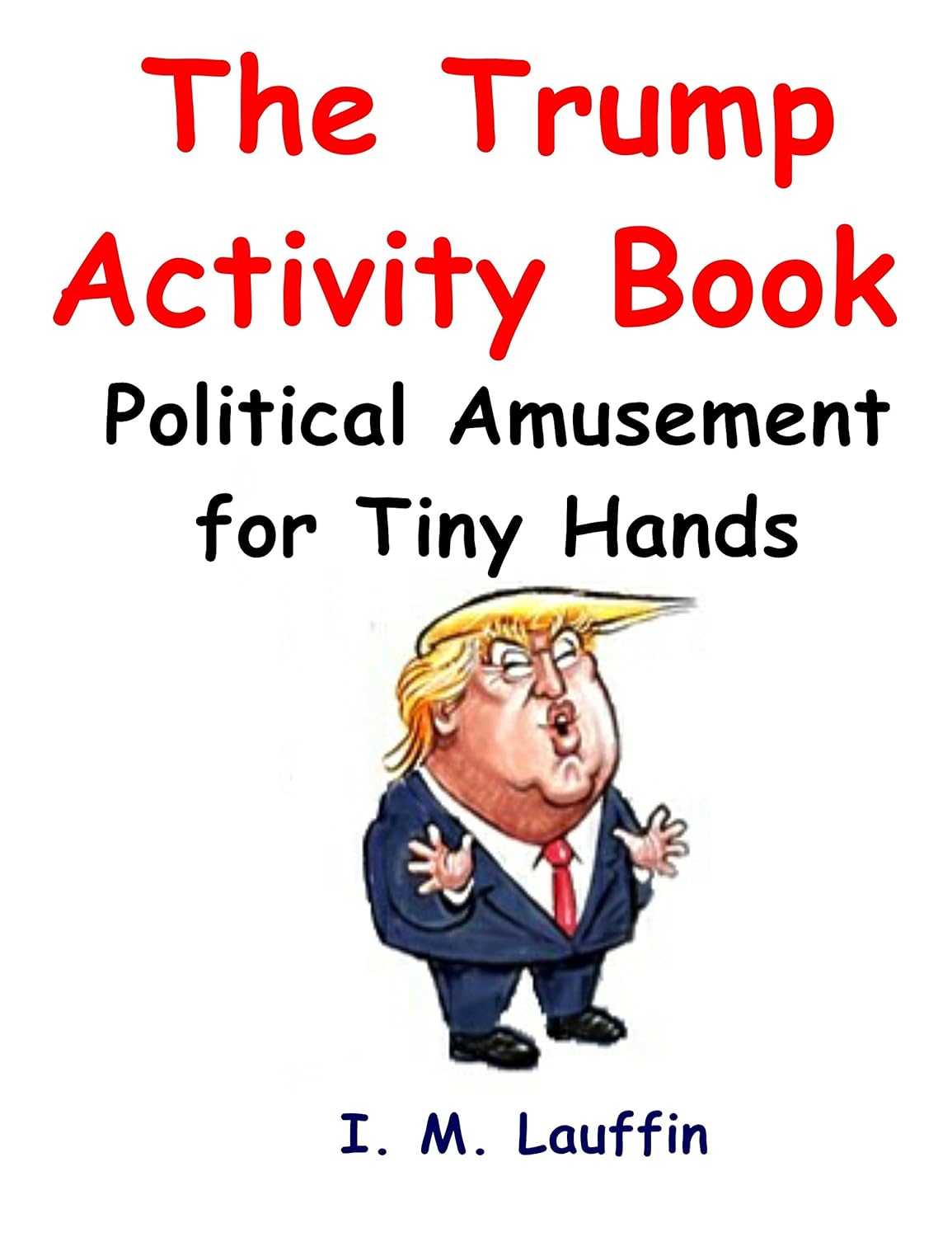 The Trump Activity Book: Political Amusement for Tiny Hands - Kindle ...