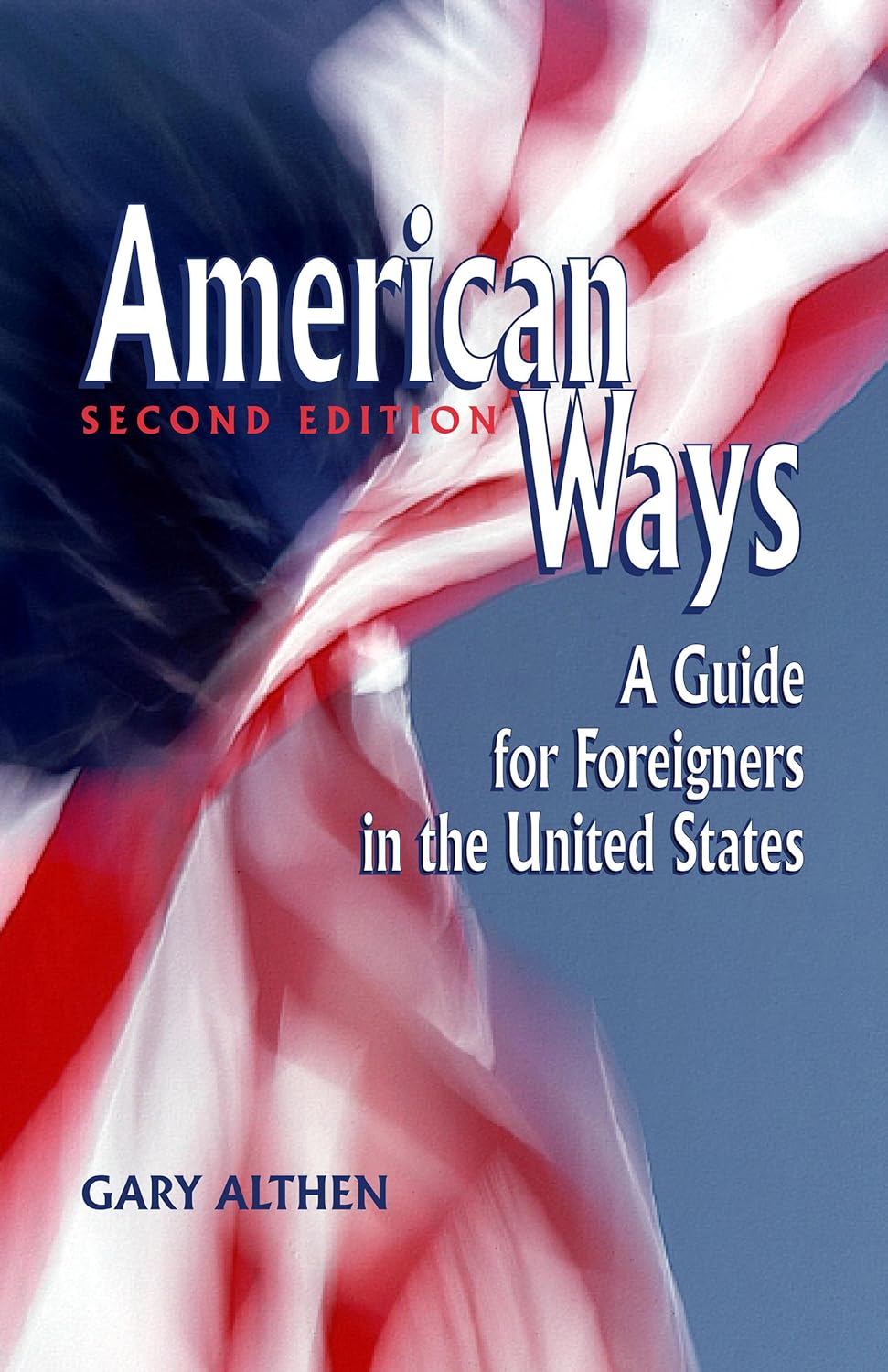 American Ways: A Guide for Foreigners in the United States: Althen ...