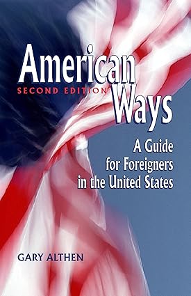 American Ways: A Guide for Foreigners in the United States: Althen ...