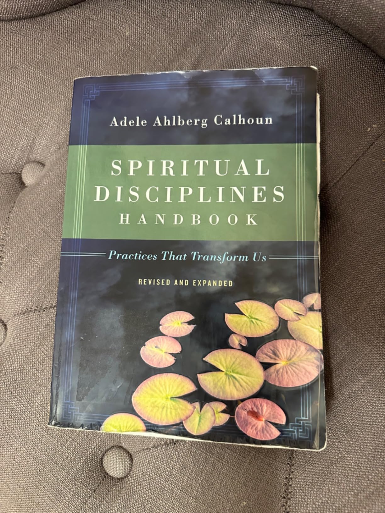 Spiritual Disciplines Handbook: Practices That Transform Us ...