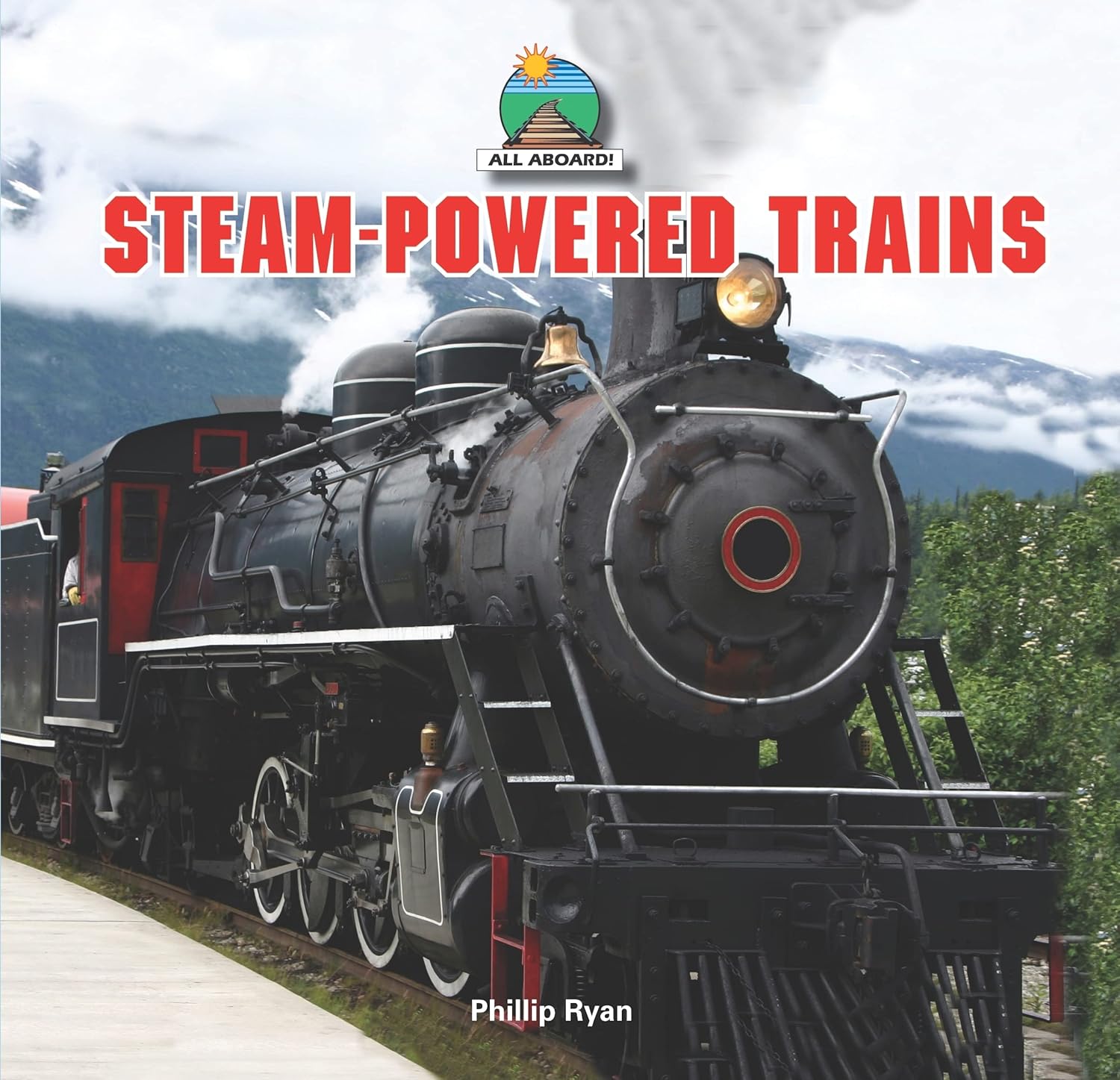 Amazon.com: Steam-Powered Trains (All Aboard!): 9781448806409: Ryan ...