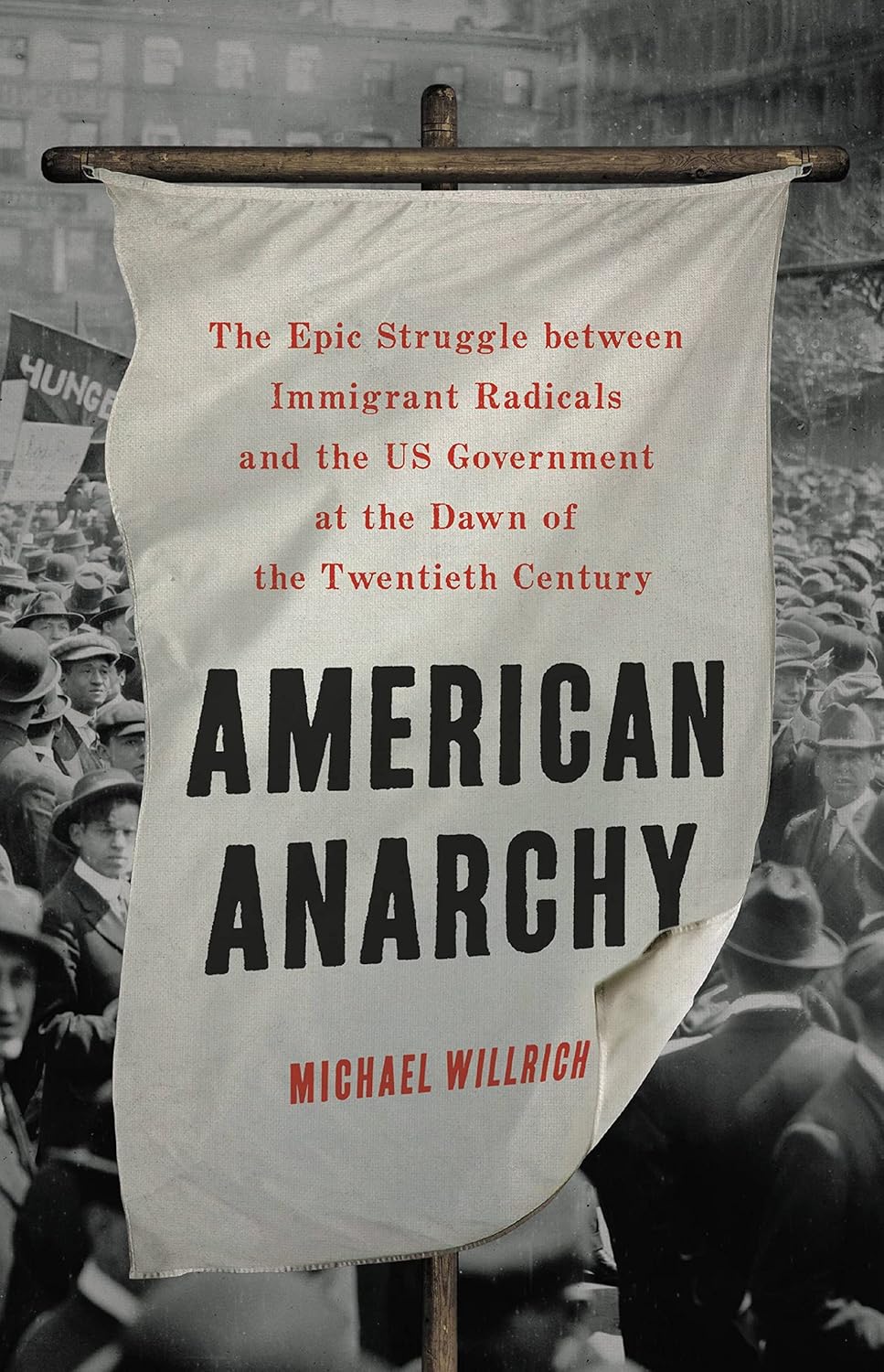 American Anarchy: The Epic Struggle between Immigrant Radicals and the ...