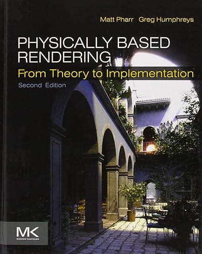 Physically Based Rendering: From Theory to Implementation: Pharr, Matt, Humphreys, Greg ...