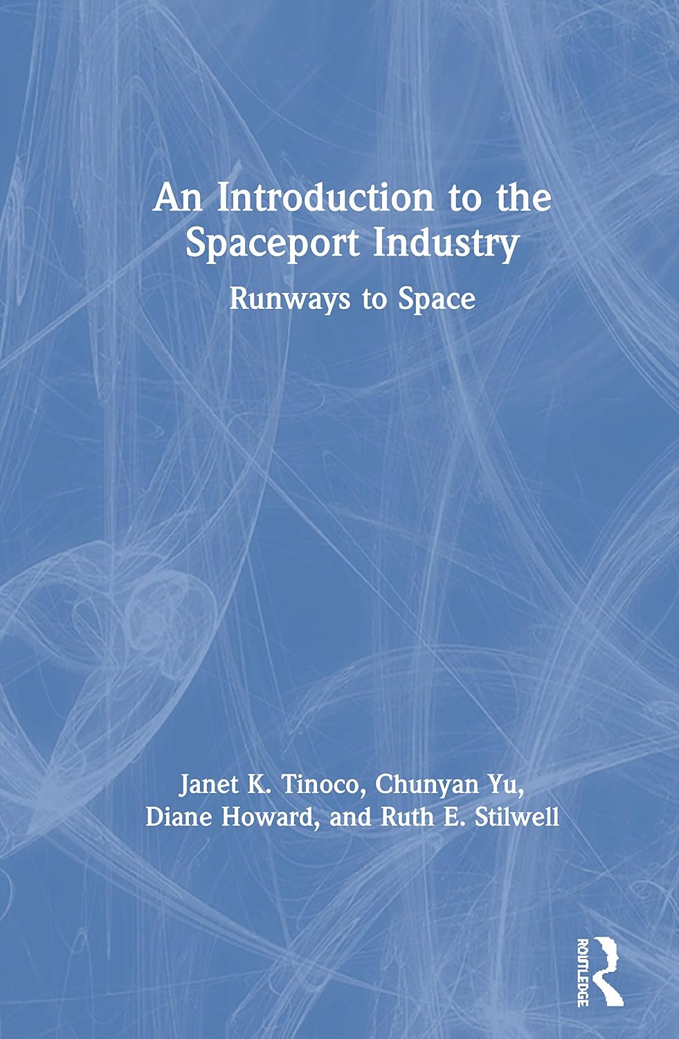 An Introduction to the Spaceport Industry: Runways to Space: Tinoco ...