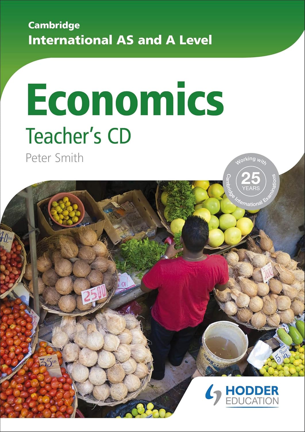 Cambridge International AS and A Level Economics Teacher's CD: Smith ...