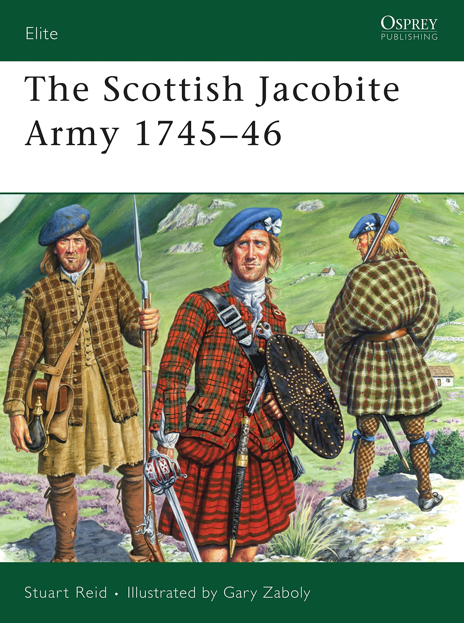 The Scottish Jacobite Army 1745–46 (Elite): Reid, Stuart, Zaboly, Gary ...