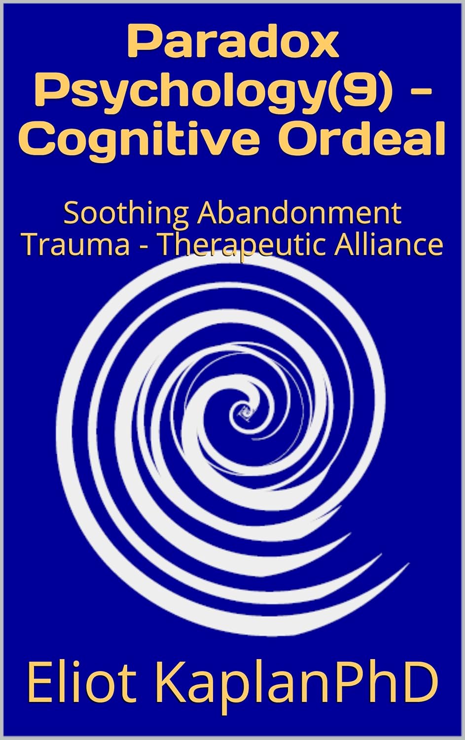 Paradox Psychology(9) - Cognitive Ordeal: Soothing Abandonment Trauma ...