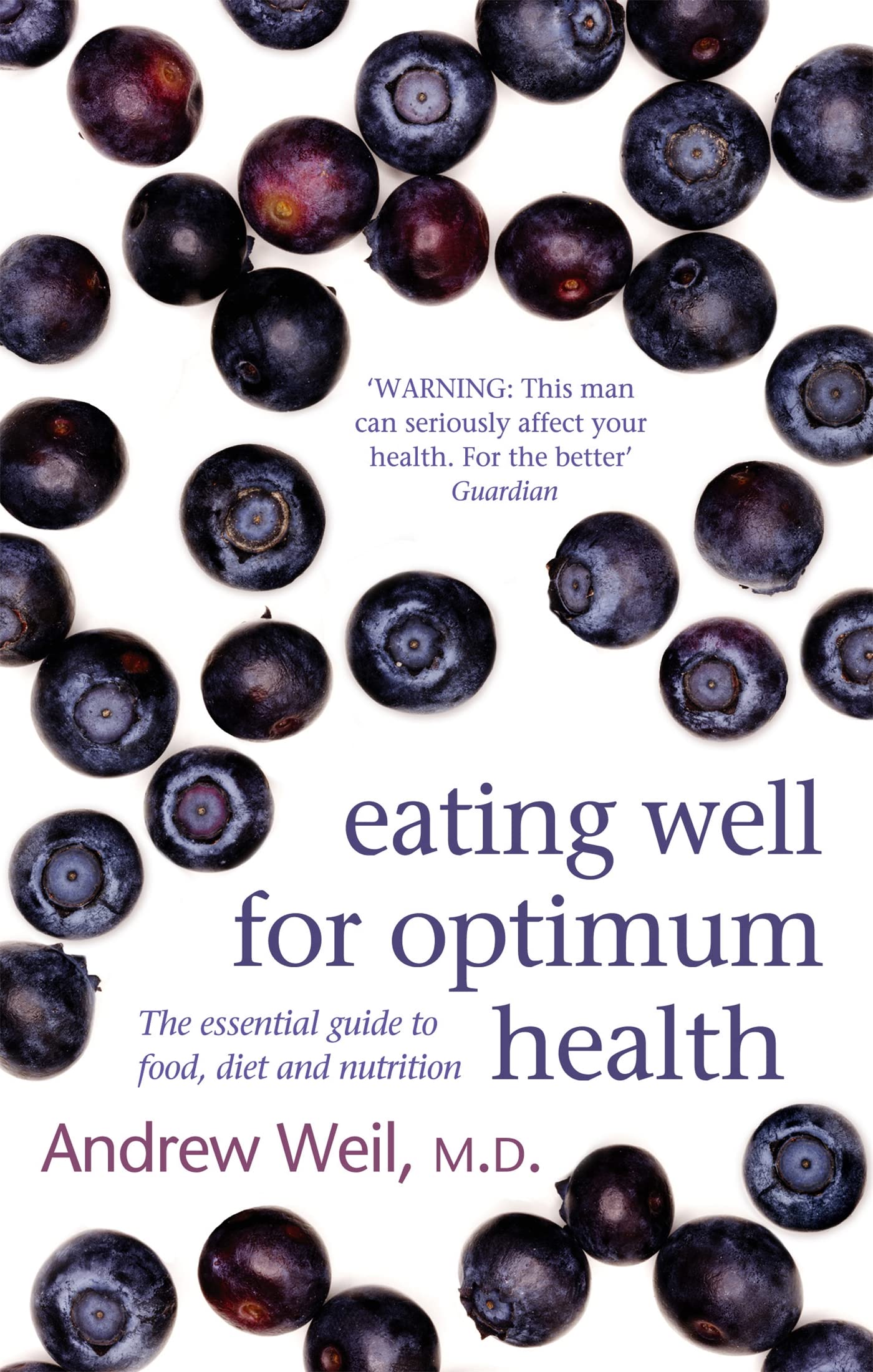 Eating Well For Optimum Health: The Essential Guide to Food, Diet and ...