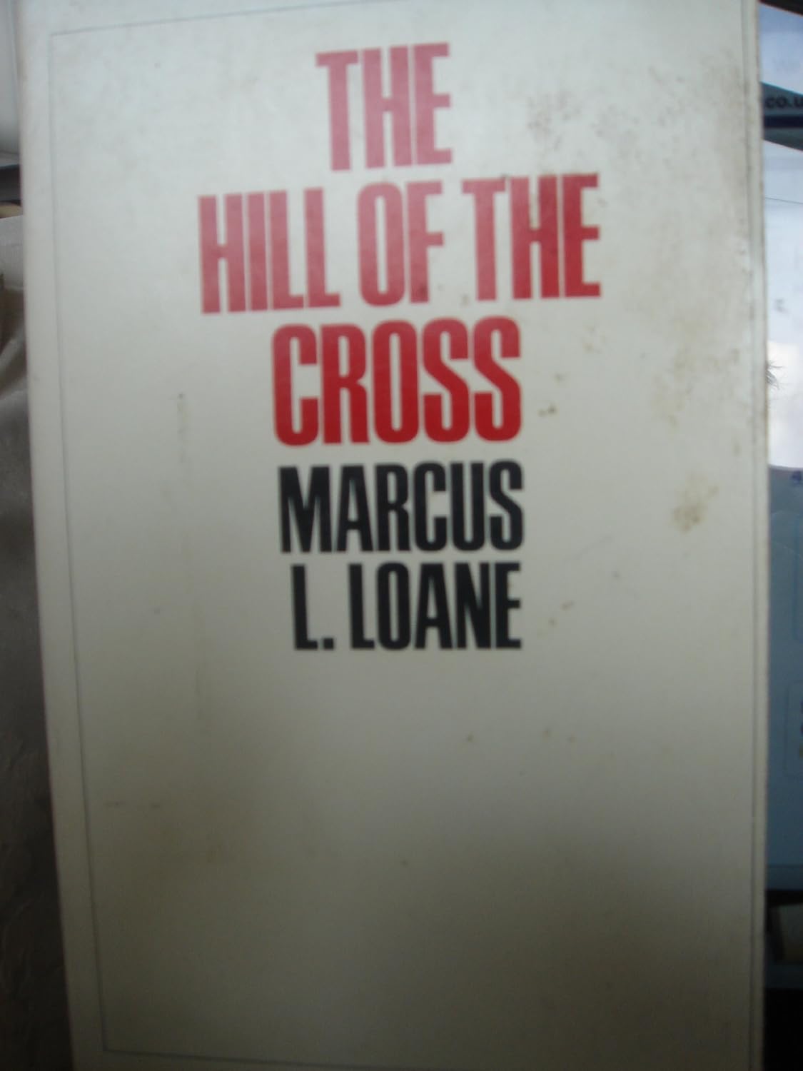 Hill of the Cross: Marcus L. Loane: 9780551000179: Amazon.com: Books