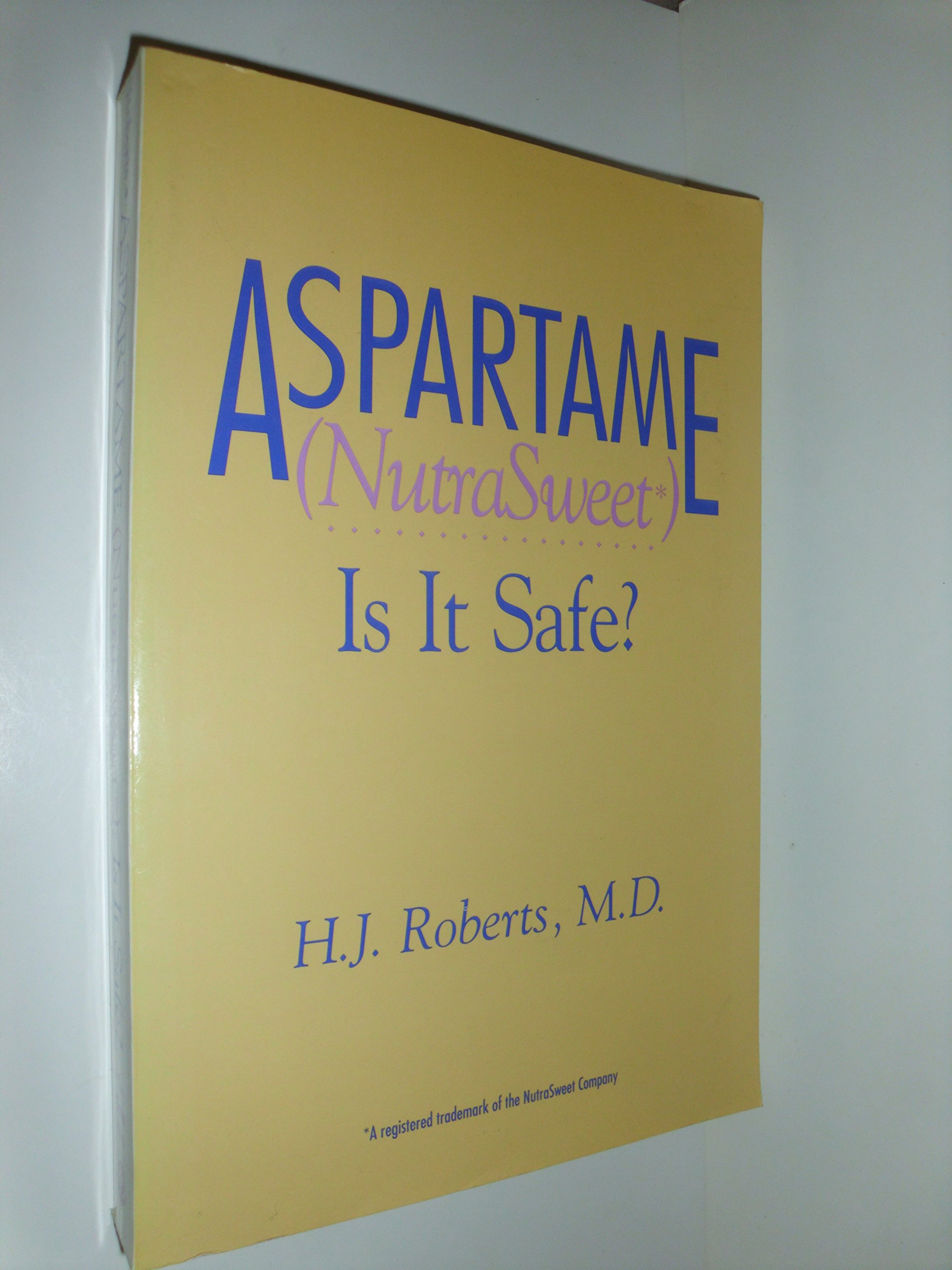 Aspartame (NutraSweet): Is it Safe?: Roberts M.D., H J: 9780914783589 ...