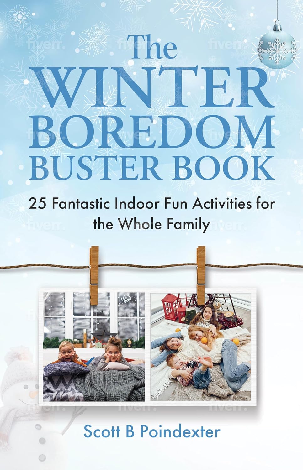 The Winter Boredom Buster Book: 25 Fantastic Indoor Fun Activities for ...
