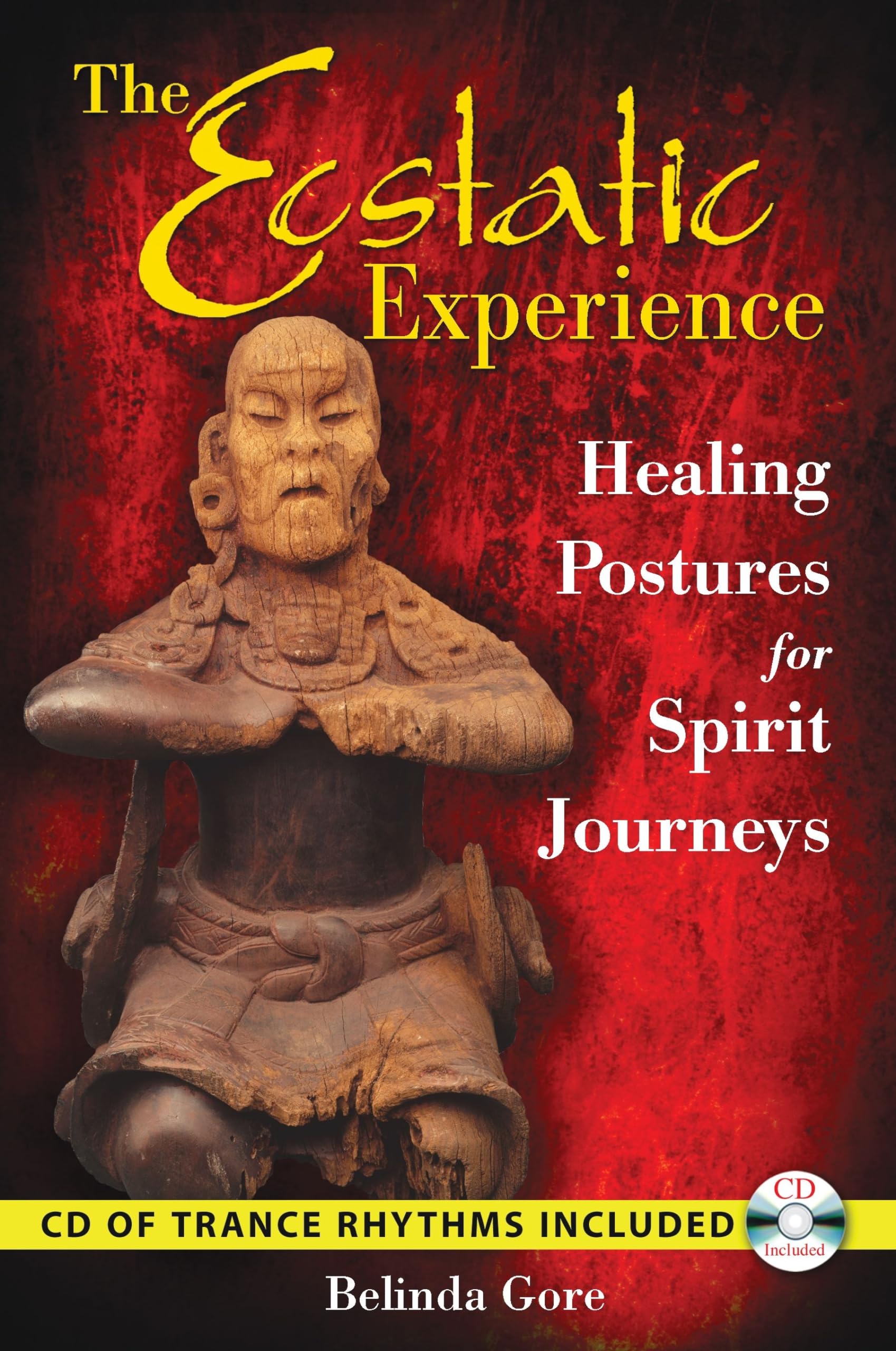 The Ecstatic Experience: Healing Postures for Spirit Journeys: Gore ...