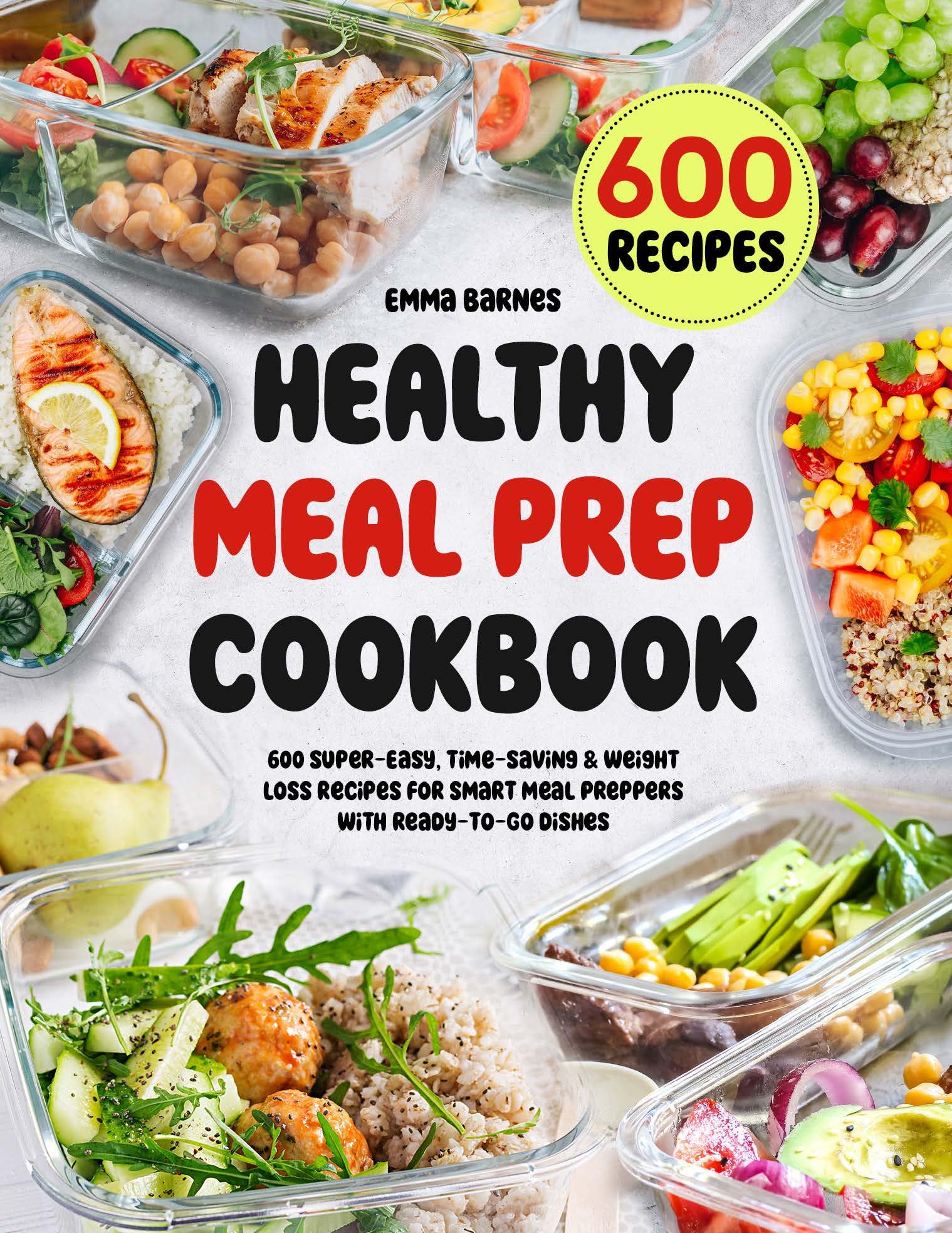 Healthy Meal Prep Cookbook: 600 Super-Easy, Time-Saving & Weight Loss ...